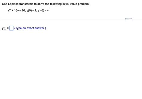 Solved Use Laplace Transforms To Solve The Following Initial