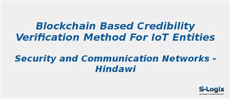Blockchain Based Credibility Verification Method For Iot S Logix