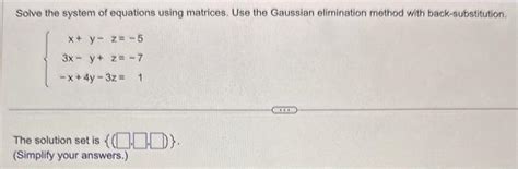 Solved Solve The System Of Equations Using Matrices Use The Chegg