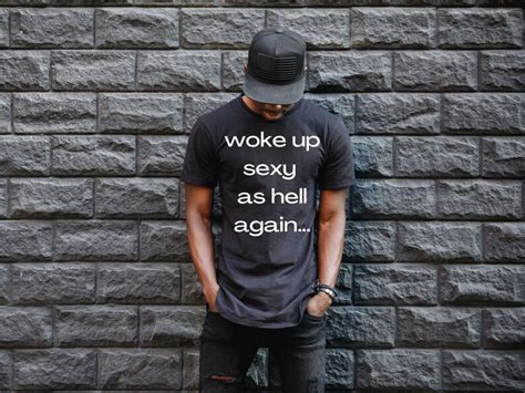 Funny Sarcastic Svg Woke Up Sexy As Hell Again Cut File Svg Cut File Diy Tsirt Gift For Him Gift