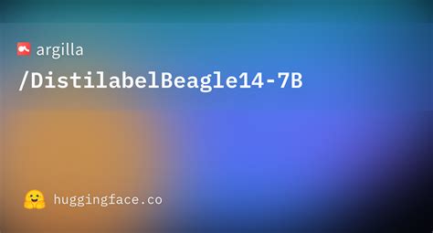 argilla distilabelbeagle14 7b · hugging face