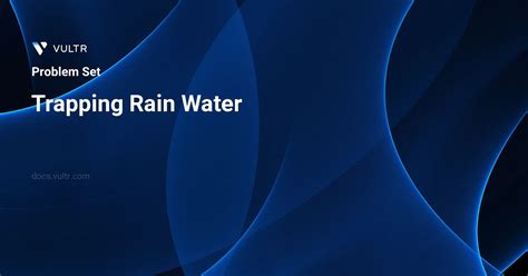 42 Trapping Rain Water Solutions And Explanation Vultr Docs