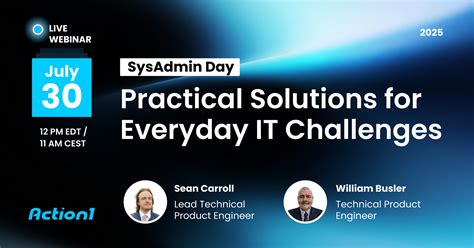 Action1 𝐋𝐢𝐯𝐞 𝐖𝐞𝐛𝐢𝐧𝐚𝐫 𝐒𝐲𝐬𝐀𝐝𝐦𝐢𝐧 𝐃𝐚𝐲 𝐒𝐩𝐞𝐜𝐢𝐚𝐥 𝐏𝐫𝐚𝐜𝐭𝐢𝐜𝐚𝐥 𝐒𝐨𝐥𝐮𝐭𝐢𝐨𝐧𝐬 𝐟𝐨𝐫 𝐄𝐯𝐞𝐫𝐲𝐝𝐚𝐲 𝐈𝐓 𝐂𝐡𝐚𝐥𝐥𝐞𝐧𝐠𝐞𝐬