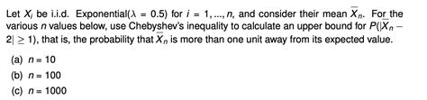 Solved Let X Be I I D Exponential For I Chegg Com