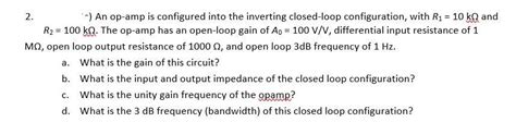 Solved 2 An Op Amp Is Configured Into The Inverting