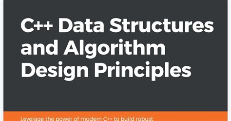 C Data Structures And Algorithm Design Principles Leverage The Power Of Modern C To Build