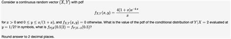 Solved Consider A Continuous Random Vector X Y With Pdf Chegg