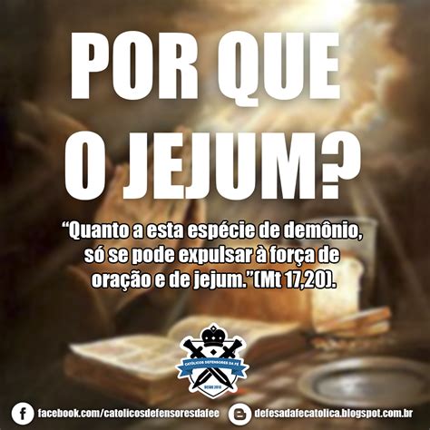 Católicos Defensores Da Fé Por Que O Jejum