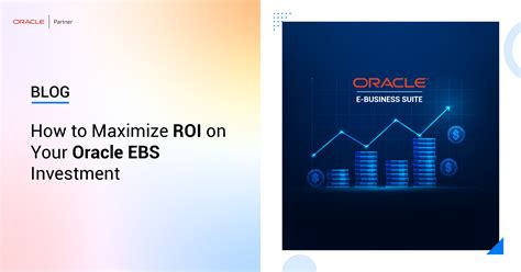 How To Maximize Roi On Your Oracle Ebs Investment Tech Ecs