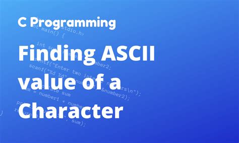 C Program To Find Ascii Value Of A Character Codingtute