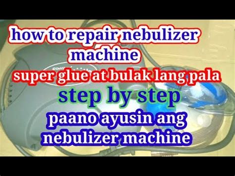 How To Repair Nebulizer Machine Diy Step By Step Paano Ayusin Ang