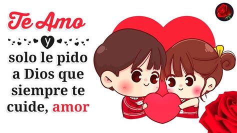 Te Amo Y Solo Le Pido A Dios Que Siempre Te Cuide Recibe Este Bonito