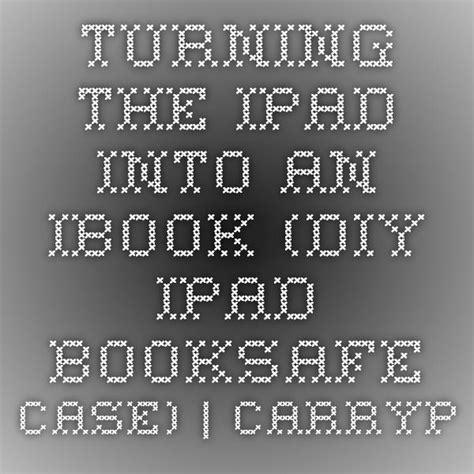 Turning The IPad Into An IBook DIY IPad Booksafe Case Ipad Turn Ons Diy