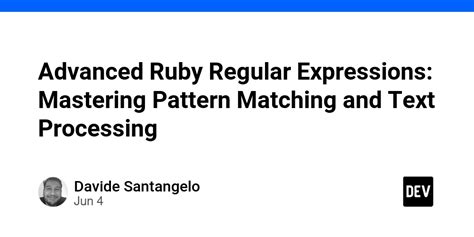 Advanced Ruby Regular Expressions Mastering Pattern Matching And Text