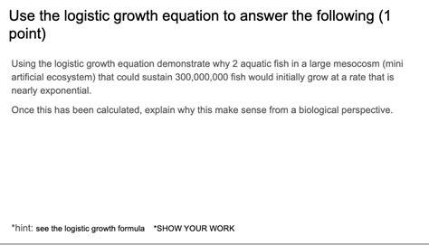 Solved Use The Logistic Growth Equation To Answer The Chegg Com