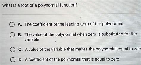 Solved What Is A Root Of A Polynomial Function A The Coefficient Of