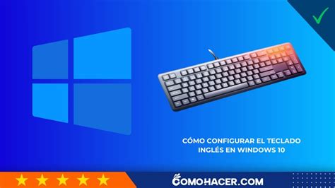¿cómo Configurar El Teclado Inglés En Windows 10 Guía Para Cambiar
