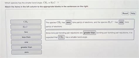 Solved Which Species Has The Smaller Bond Angle Ch4 Or H3 C