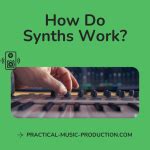 How Do Synths Work Discover The Mechanics Behind The Sounds