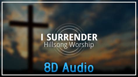 Hillsong Worship I Surrender Lyrics『8d Audio』 Youtube