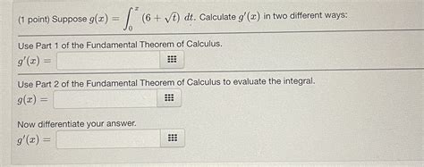 Solved 1 ﻿point ﻿suppose G X ∫0x 6 T2 Dt ﻿calculate