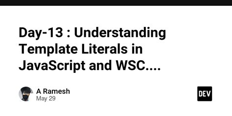 Day 13 Understanding Template Literals In Javascript And Wsc Dev Community