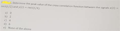 Solved Determine The Peak Value Of The Cross Correlation Chegg Com