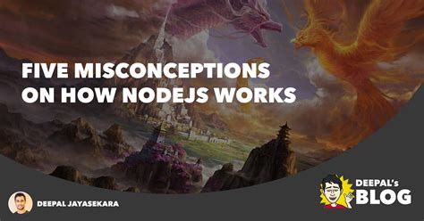 Five Misconceptions On How Nodejs Works By Deepal Jayasekara Deepal