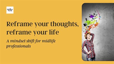 Reframe Your Thoughts Reframe Your Life A Mindset Shift For Midlife Professionals