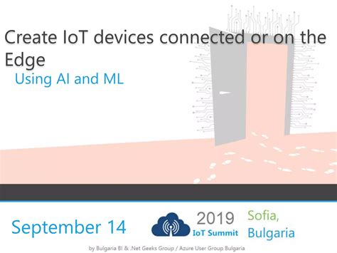 Iotsummit Create Iot Devices Connected Or On The Edge Using Ai And Ml Pptx