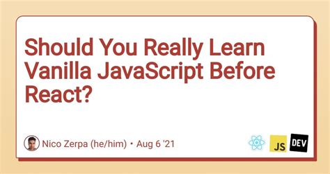 Should You Really Learn Vanilla Javascript Before React Rdevto