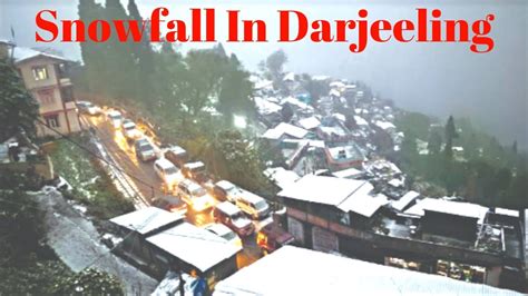 Snowfall In Darjeeling Darjeeling Weather Youtube