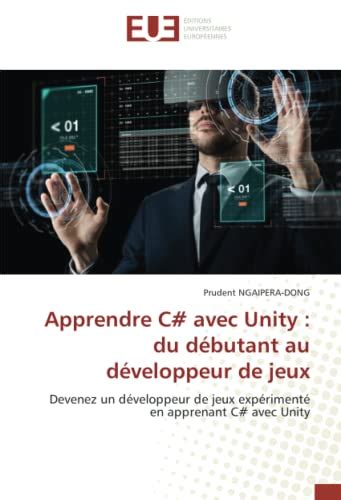Apprendre C Avec Unity Du Débutant Au Développeur De Jeux Devenez Un Développeur De Jeux