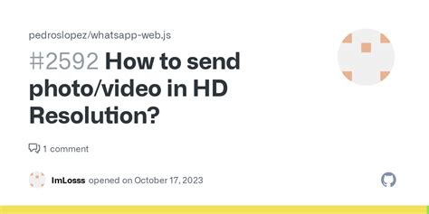 How To Send Photovideo In Hd Resolution · Issue 2592 · Pedroslopez