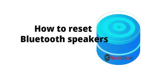 How To Reset Bluetooth Speakers Generally And Some Selected Brands