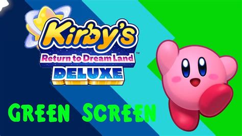 Kirby S Return To Dream Land Deluxe Loading Green Screen Youtube