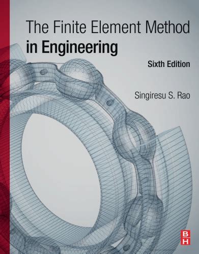 Solutions For The Finite Element Method In Engineering 2018 6th By Rao