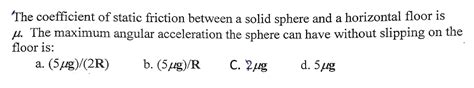 Solved The Coefficient Of Static Friction Between A Solid Chegg