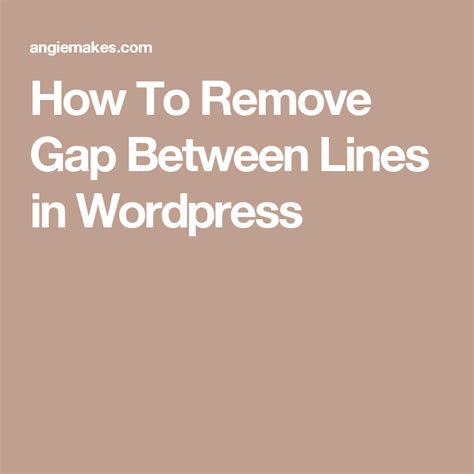 How To Remove Gap Between Lines In Wordpress Stain Remove Ink From Clothes Lipstick Stain