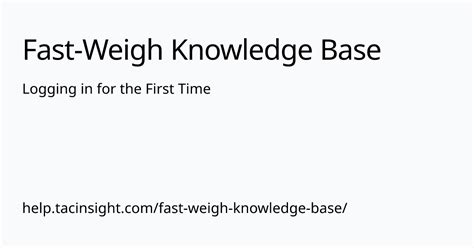 Logging In For The First Time Fast Weigh Knowledge Base
