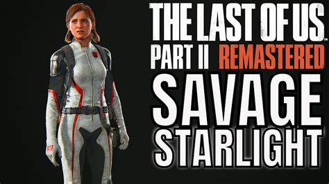 How To Easily Unlock Ellie Savage Starlight Skin No Return The Last Of Us Part Ii Remastered