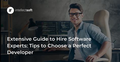 Tips To Hire An Expert Software Developer — Intellectsoft Blog