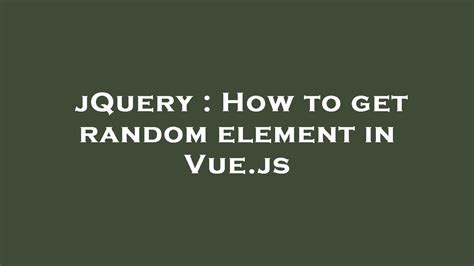 Jquery How To Get Random Element In Vuejs Youtube