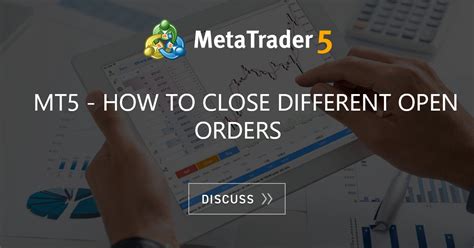 Mt5 How To Close Different Open Orders Mt5 General Mql5 Programming Forum