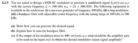 Solved 2 5 You Are Asked To Design A Dsb Sc Modulator To