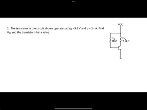 2 The Transistor In The Circuit Shown Operates At Vce 5 6 V And Ic