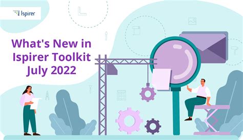 what s new in ispirer toolkit july 2022 ispirer news