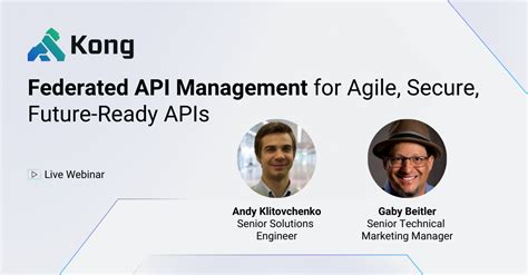 Federated Api Management For Agile Secure Future Ready Apis Kong Inc