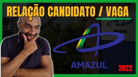 🔴⚠relação Candidato Vaga Concurso Amazul 2022⚙🔩 Youtube