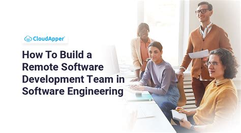How To Build A Remote Software Development Team In Software Engineering Work From Anywhere